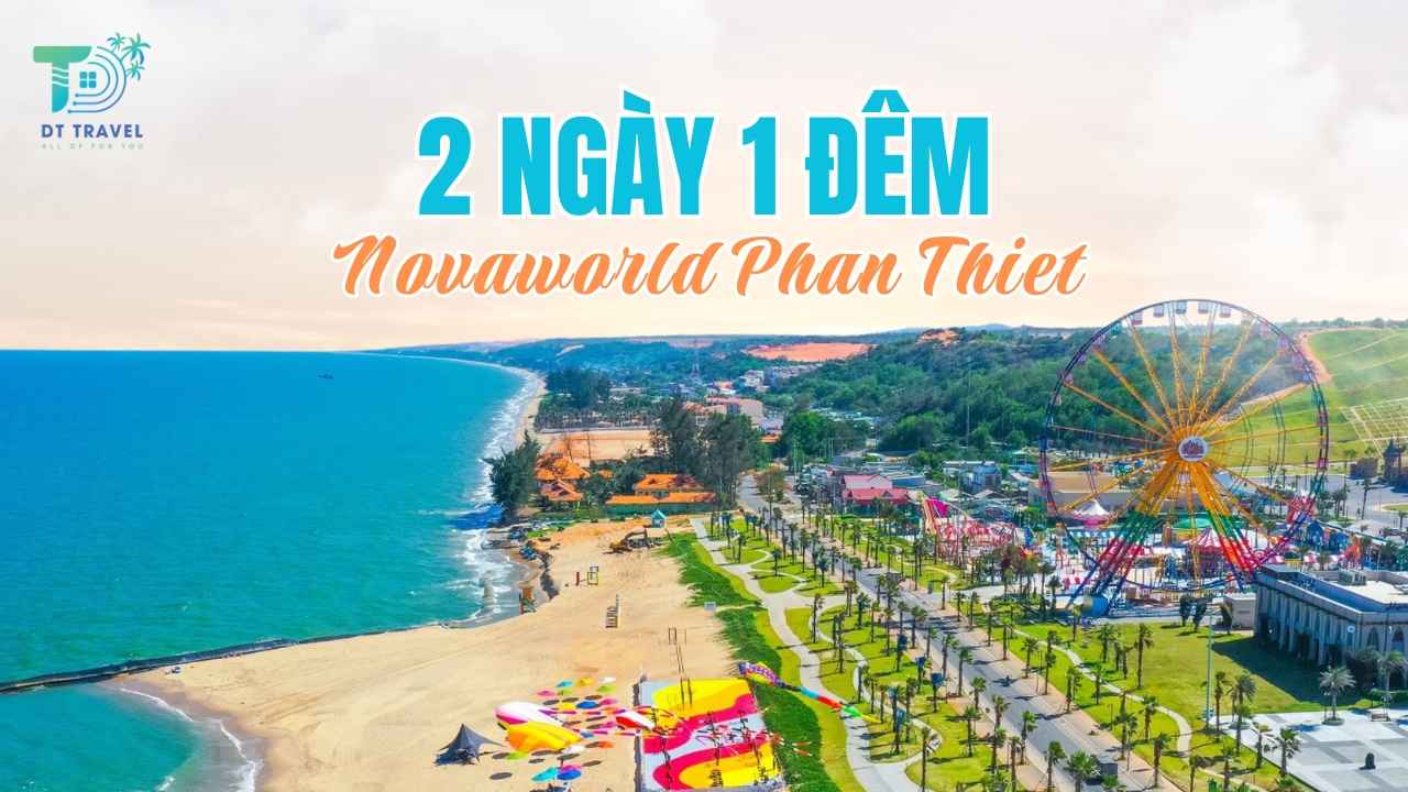 Du lịch Novaworld Phan Thiết 2N1Đ chi tiết nhất (2025)